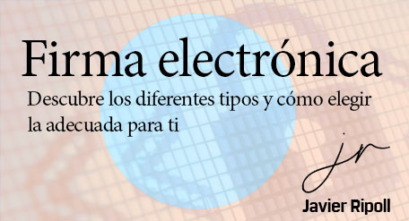 Firma electrónica: Descubre los diferentes tipos y cómo elegir la ...
